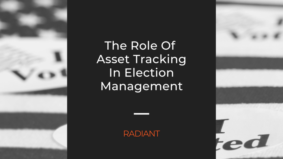 Election Asset Tracking Platform - Asset Tracking Platform | Radiant Election Asset Tracking Platform - Asset Tracking Platform | Radiant